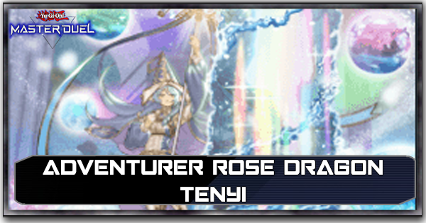 Adventurer Rose Dragon Tenyi Deck List and Card Guide | Yu-Gi-Oh! Master Duel｜Game8