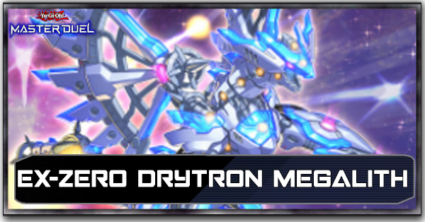 EX-ZERO Drytron Megalith Deck List and Card Guide | Yu-Gi-Oh! Master ...