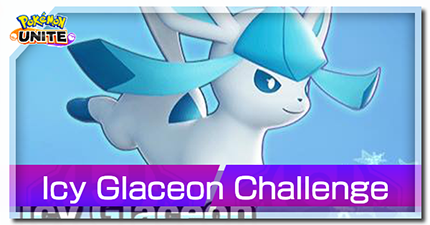 Icy Glaceon Challenge Event Guide | Pokemon UNITE｜Game8