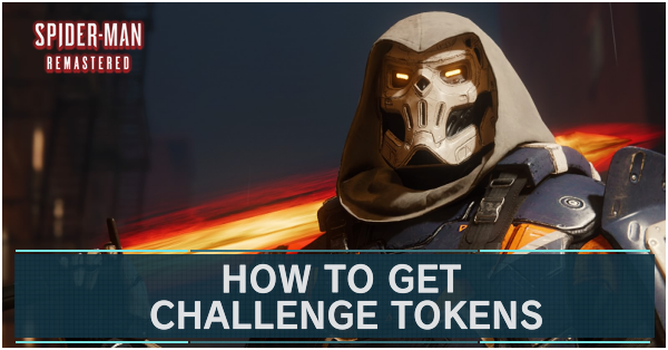 When Do Challenge Tokens Unlock? - How to Get Challenge Tokens | Spider-Man Remastered｜Game8