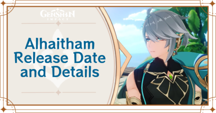 Alhaitham Release Date and Character Guide | Genshin Impact｜Game8