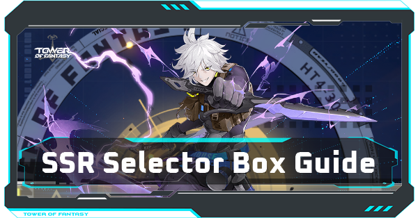 SSR Selector Box: Which Character to Unlock? | Tower of Fantasy｜Game8