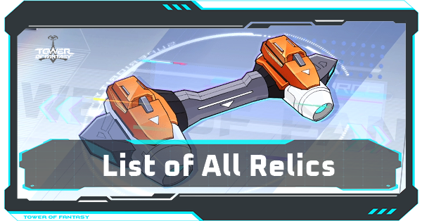 List of All Relics | Tower of Fantasy｜Game8