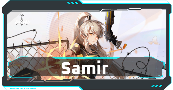 Samir Best Builds and Team Comps | Tower of Fantasy｜Game8