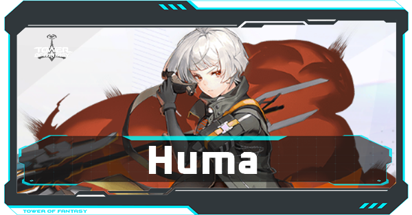 Huma Best Builds and Team Comps | Tower of Fantasy｜Game8