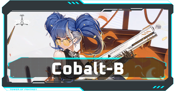 Cobalt-B Best Builds and Team Comps | Tower of Fantasy｜Game8