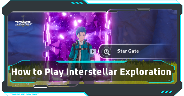 Interstellar Exploration: How to Play and Rewards | Tower of Fantasy｜Game8