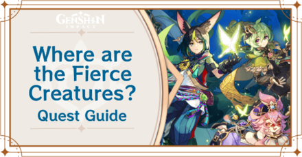 Where Are the Fierce Creatures? Quest Guide | Genshin Impact｜Game8