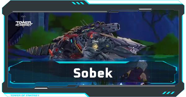 Sobek Guide: Location and How to Beat | Tower of Fantasy｜Game8