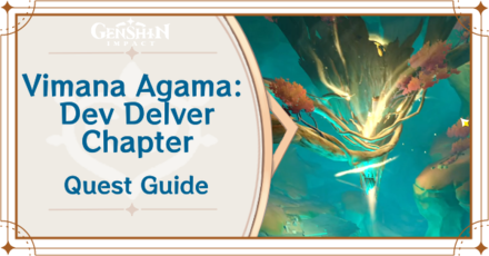 Vimana Agama: Dev Delver Chapter Quest Guide | Genshin Impact｜Game8