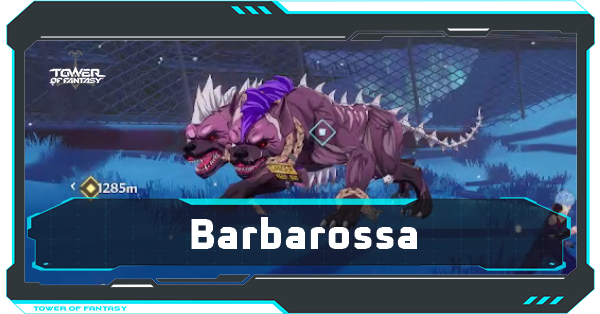 Barbarossa Guide: Location and How to Beat | Tower of Fantasy｜Game8