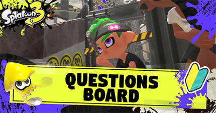Questions Board | Splatoon 3｜Game8