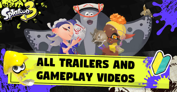 List of Trailers and Gameplay Videos | Splatoon 3｜Game8