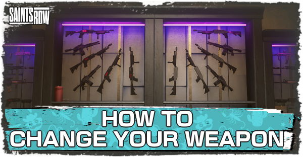 How to Change Weapons | Saints Row (2022)｜Game8
