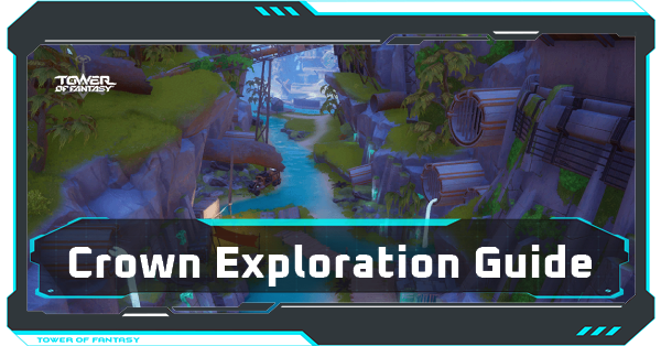 Crown Exploration Guide and Map | Tower of Fantasy｜Game8