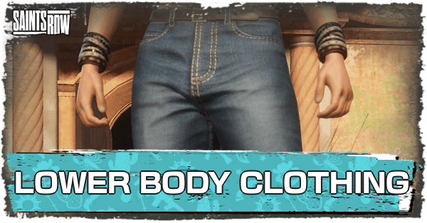 List of Lower Body Clothing | Saints Row (2022)｜Game8