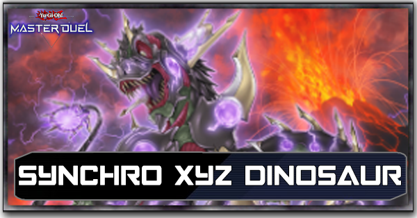 Syncro x Xyz Dinosaur Deck List & Card Guide | Yu-Gi-Oh! Master Duel｜Game8