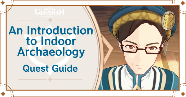 An Introduction to Indoor Archaeology Quest Guide | Genshin Impact｜Game8