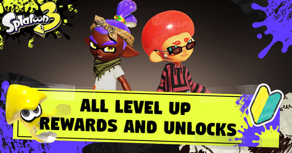 All Level Up Rewards and Unlocks | How to Level Up Fast | Splatoon 3｜Game8