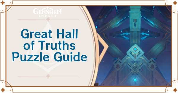 Great Hall of Truths Location and Puzzle Guide | Genshin Impact｜Game8