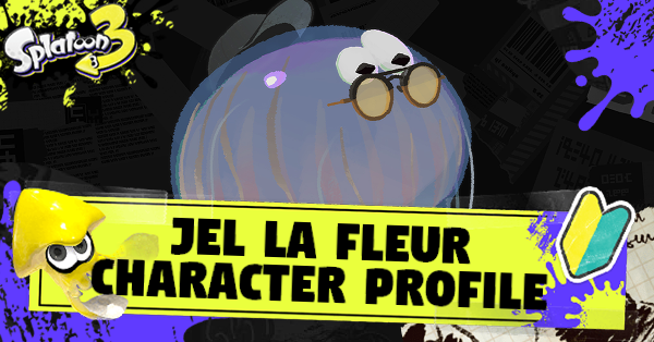 Jel La Fleur Character Profile | Splatoon 3｜Game8