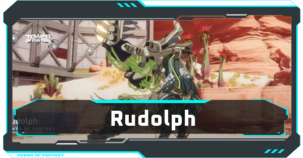 Rudolph Guide: Location and How to Beat | Tower of Fantasy｜Game8