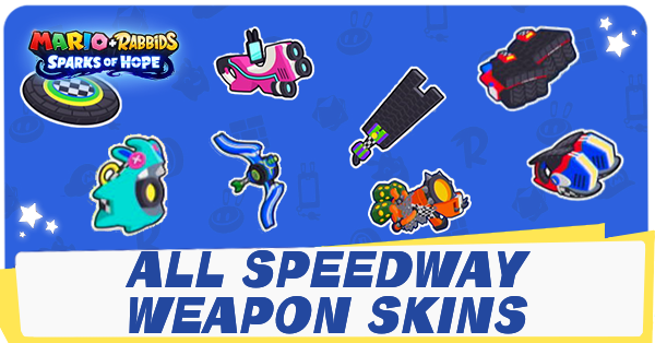 All Speedway Collection Weapon Skins | Mario + Rabbids Sparks of Hope｜Game8