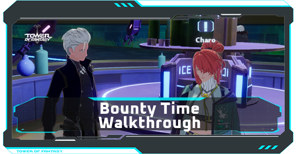 Bounty Time Side Mission Walkthrough and Rewards | Tower of Fantasy｜Game8