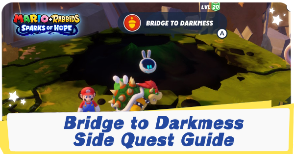 Bridge to Darkmess Quest Guide and Walkthrough | Mario + Rabbids Sparks ...