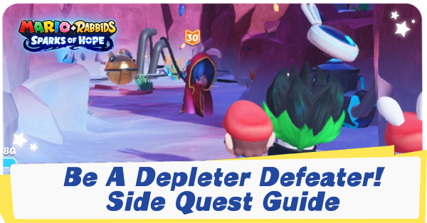 Be A Depleter Defeater! Quest Guide and Walkthrough | Mario + Rabbids ...