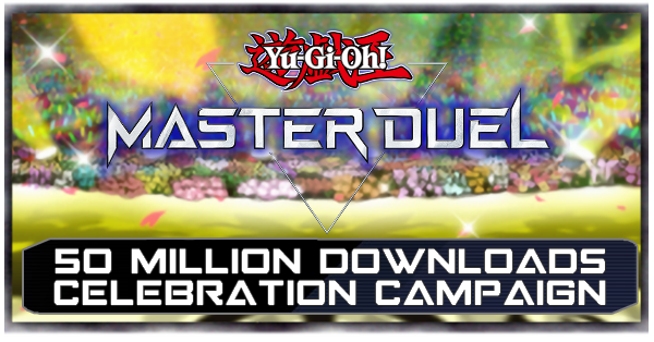 50 Million Downloads Campaign | Yu-Gi-Oh! Master Duel｜Game8