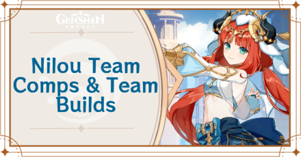 Nilou Best Team Comps | Genshin Impact｜Game8