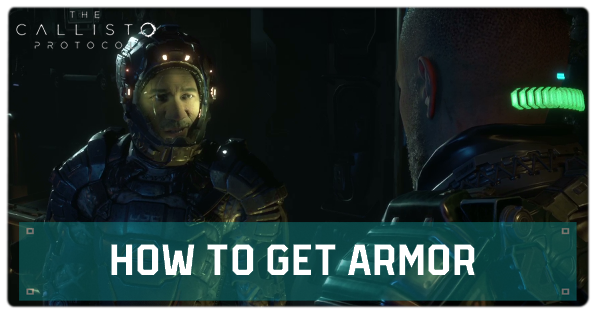How to Get Armor | The Callisto Protocol｜Game8