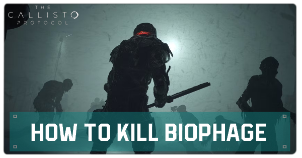 How to Beat Biophage | The Callisto Protocol｜Game8