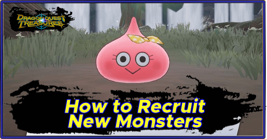 How to Recruit New Monsters | Dragon Quest Treasures｜Game8