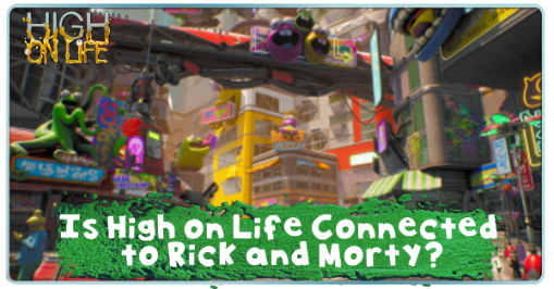 Is High on Life Connected to Rick and Morty? | High on Life｜Game8