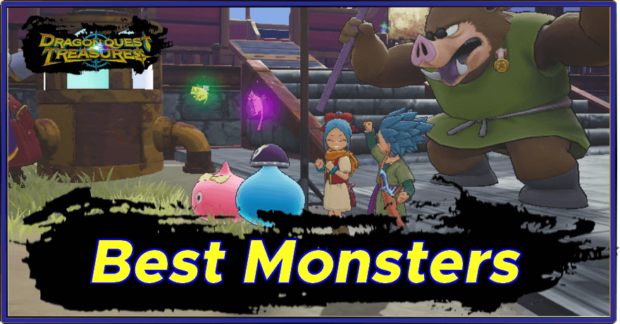 Best Monsters to Recruit for your Team | Dragon Quest Treasures｜Game8