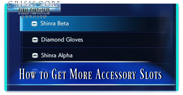 How to Get More Accessory (Equipment) Slots | Crisis Core: Reunion｜Game8