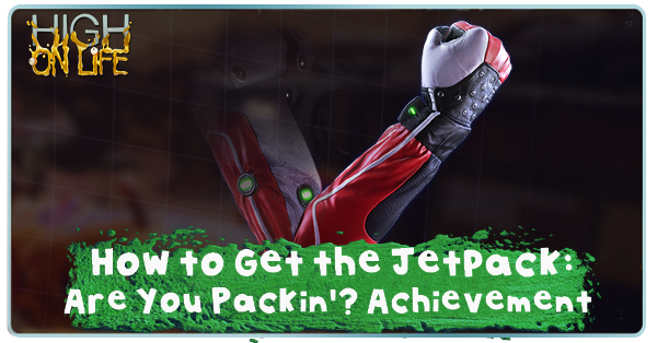 How to Get the Jetpack: Are You Packin'? Achievement Guide | High on ...