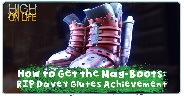 How to Get Mag-Boots: RIP Davey Glutes Achievement Guide | High on Life ...