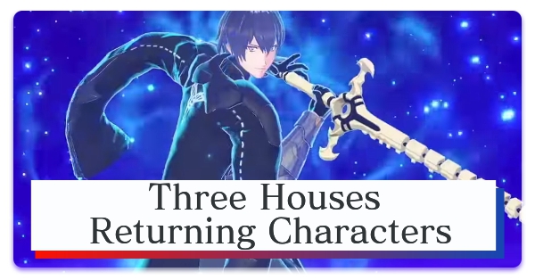 Three Houses Returning Characters and Differences | Fire Emblem Engage (FE Engage)｜Game8