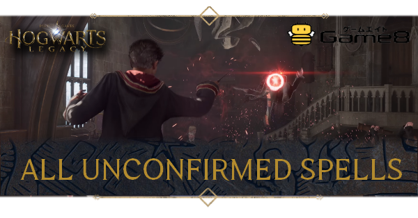 List of Unconfirmed Spells | Hogwarts Legacy｜Game8
