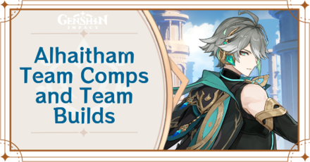 Alhaitham Best Team Comps | Genshin Impact｜Game8