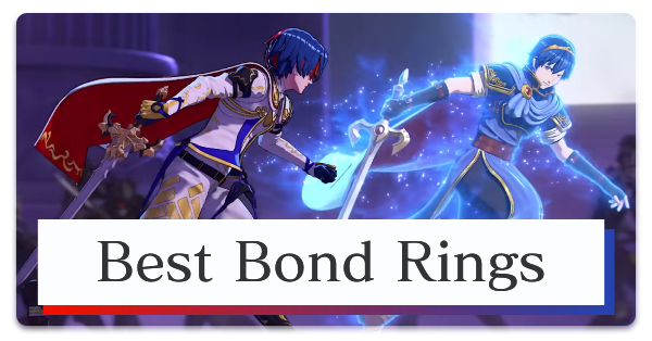 Best Bond Rings to Roll For | Fire Emblem Engage (FE Engage)｜Game8