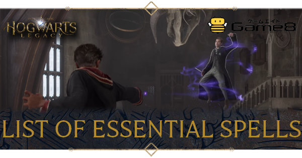 List of Essential Spells | Hogwarts Legacy｜Game8