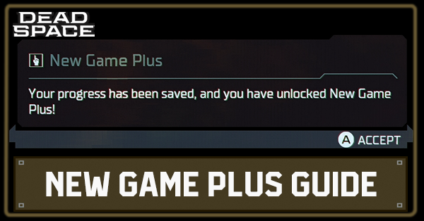New Game Plus Rewards, Changes, and What Carries Over | Dead Space ...