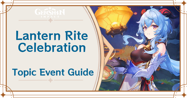 Lantern Rite Celebration Topic Event Guide | Genshin Impact｜Game8