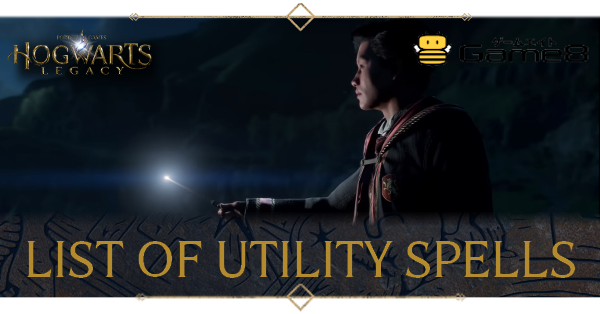 List of Utility Spells | Hogwarts Legacy｜Game8