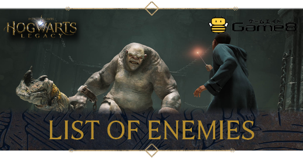 List of Enemies | Hogwarts Legacy｜Game8