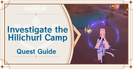 Investigate the Hilichurl Camp Guide | Genshin Impact｜Game8